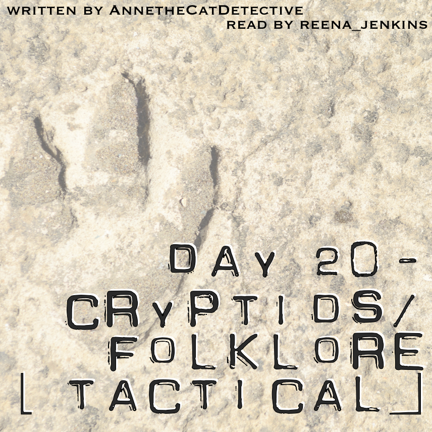 [podfic] Day 20- Cryptids/Folklore (Tactical) - reena_jenkins ...