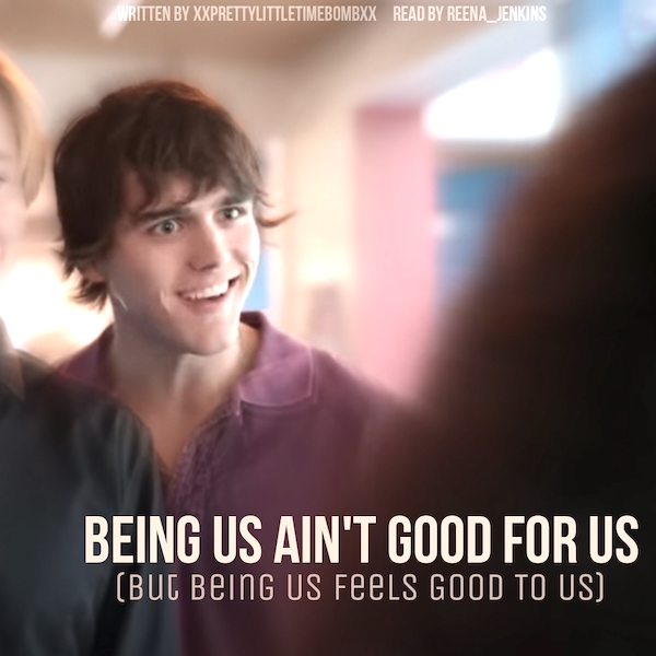 [podfic] Being Us Ain't Good For Us (But Being Us Feels Good To Us ...