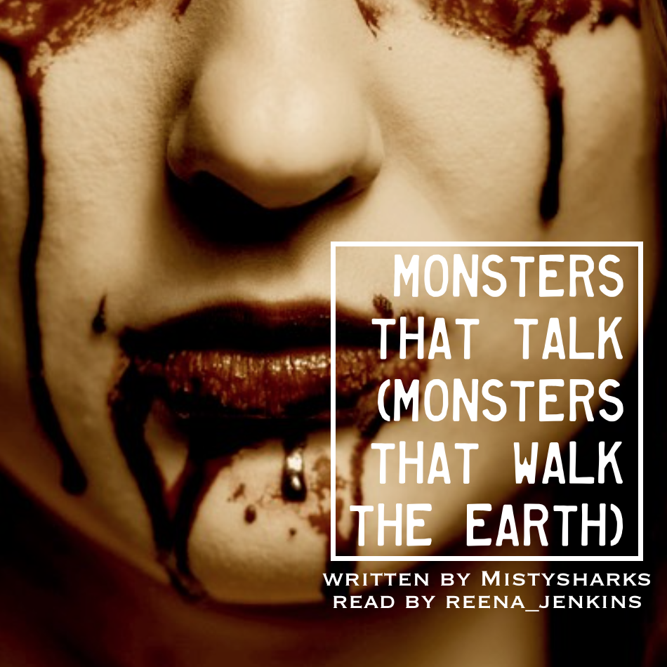 [podfic] Monsters that talk (Monsters that walk the earth) - reena ...